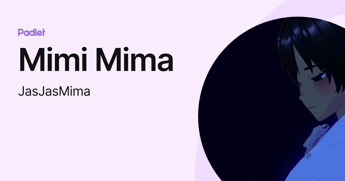 Mimi Mima (JasJasMima) profile | Padlet