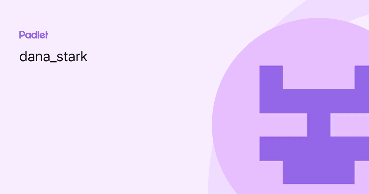 dana_stark profile | Padlet