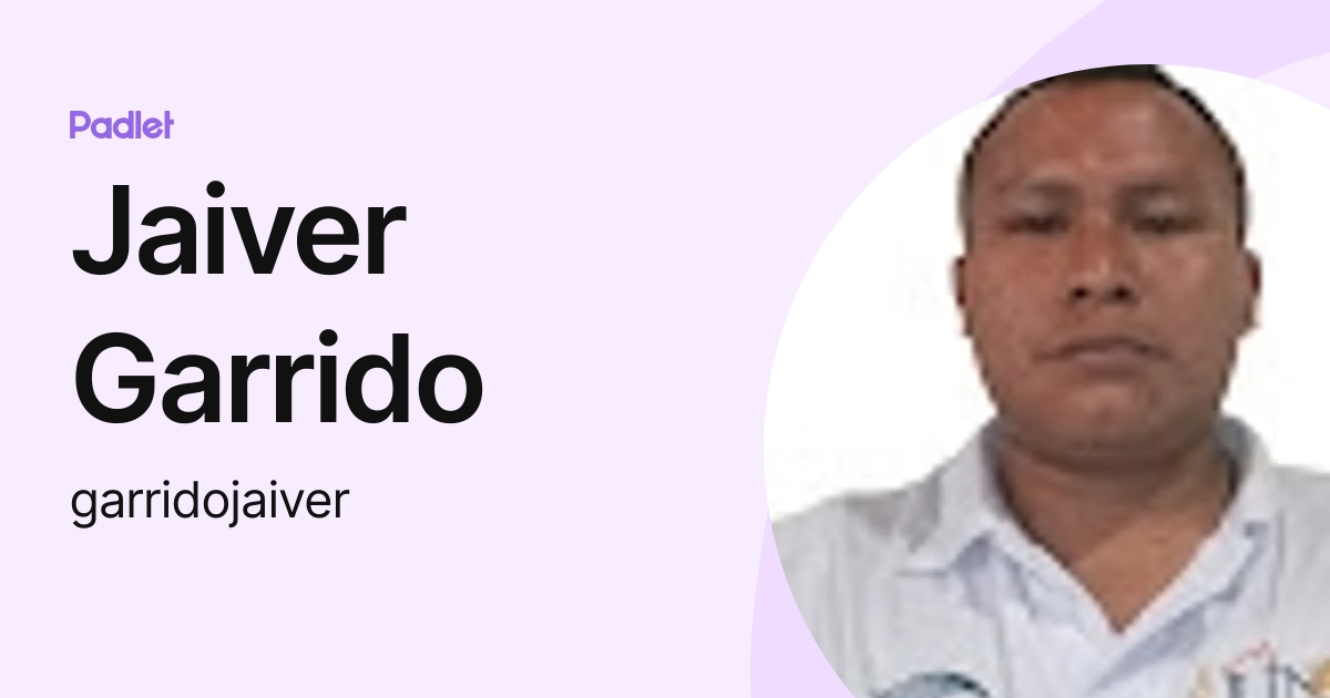 Jaiver Garrido (garridojaiver) profile | Padlet