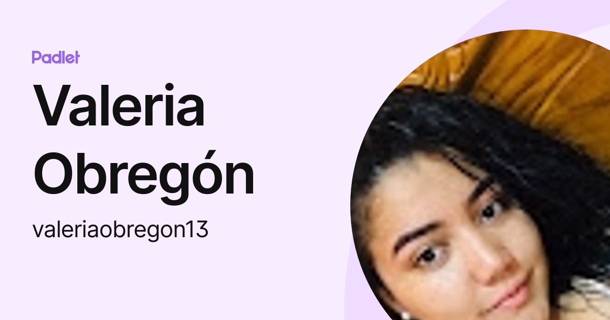 Valeria Obregón (valeriaobregon13) profile | Padlet