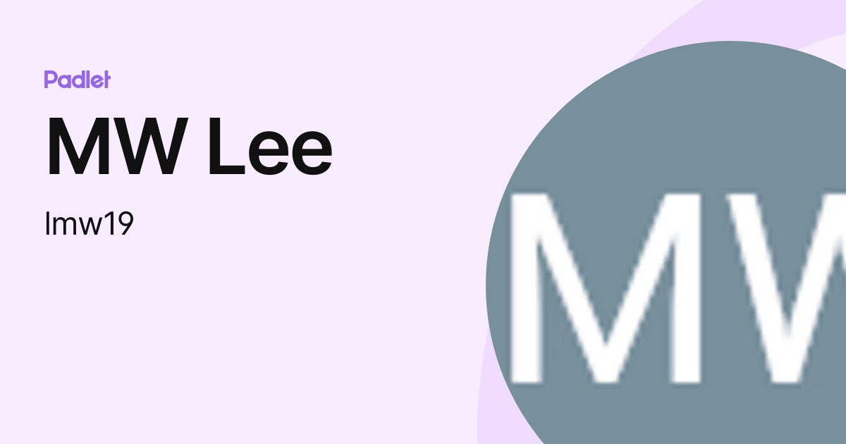 MW Lee (lmw19) profile | Padlet