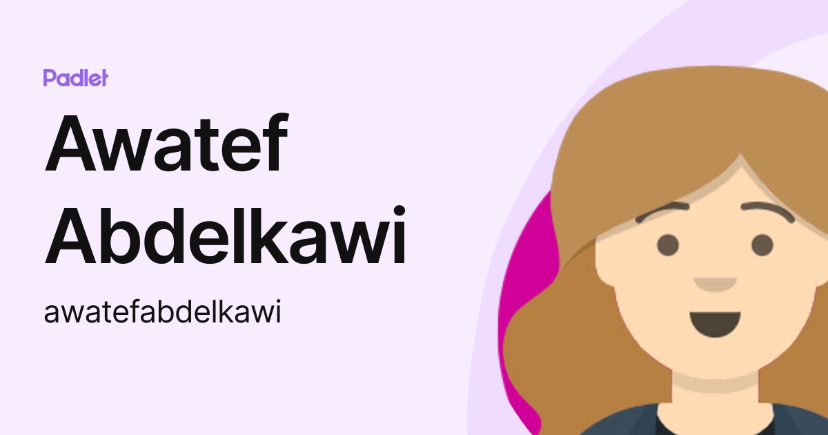 Awatef Abdelkawi (awatefabdelkawi) profile | Padlet