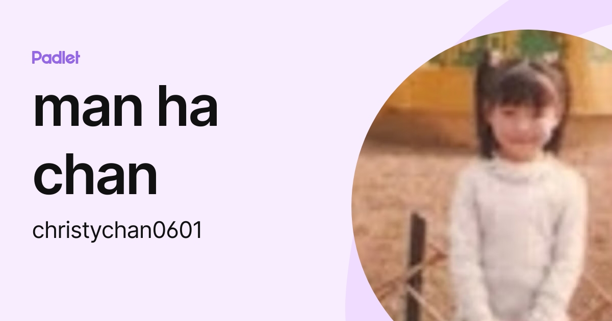 man ha chan (christychan0601) profile | Padlet
