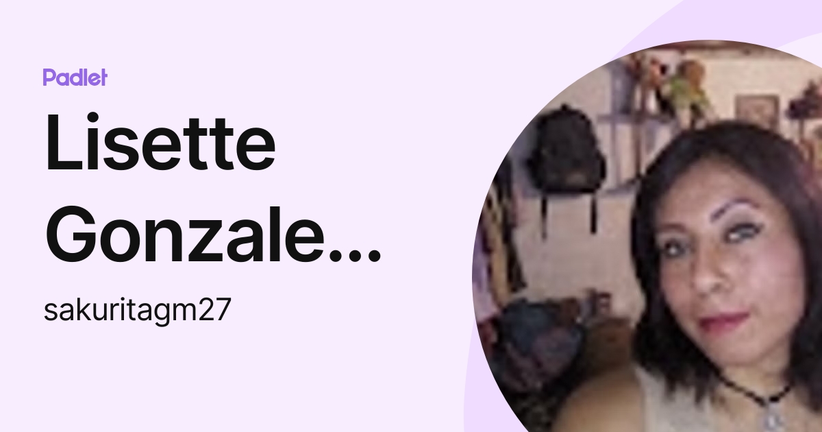 Lisette Gonzalez Morales (sakuritagm27) profile | Padlet