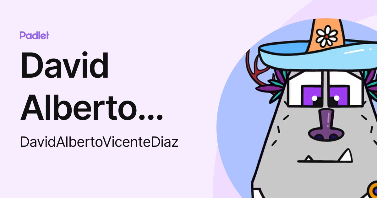 David Alberto Vicente Díaz (DavidAlbertoVicenteDiaz) profile | Padlet
