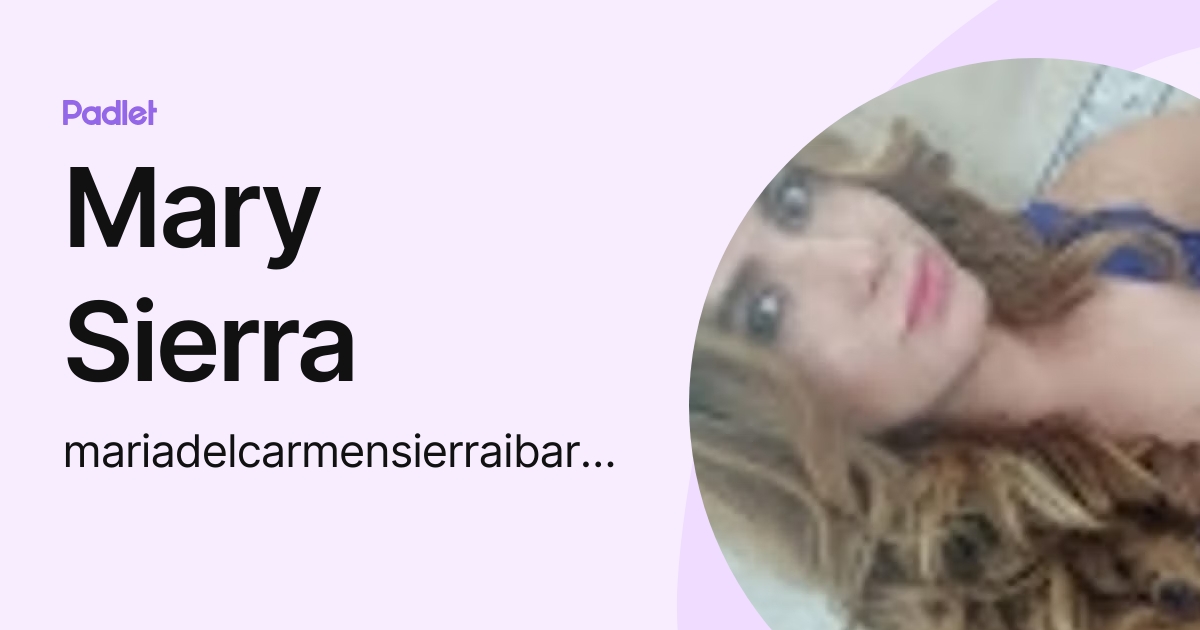 Mary Sierra Mariadelcarmensierraibarra Profile Padlet