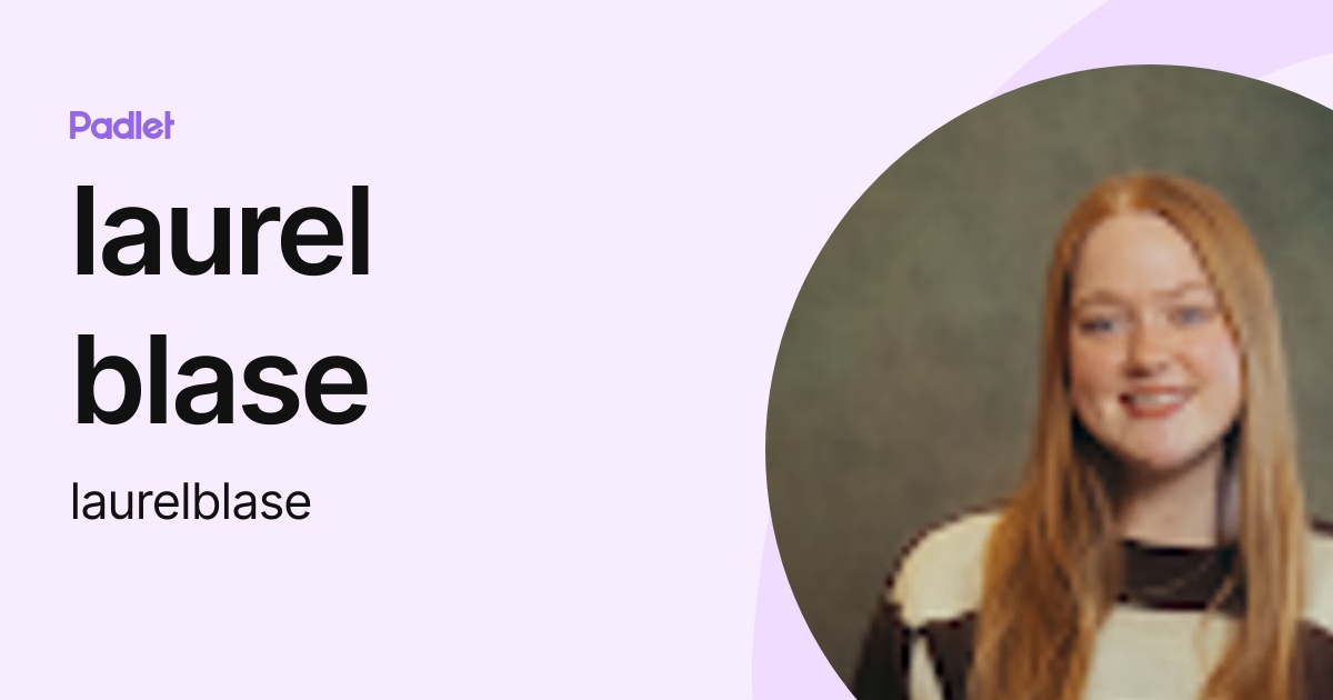 laurel blase (laurelblase) profile | Padlet