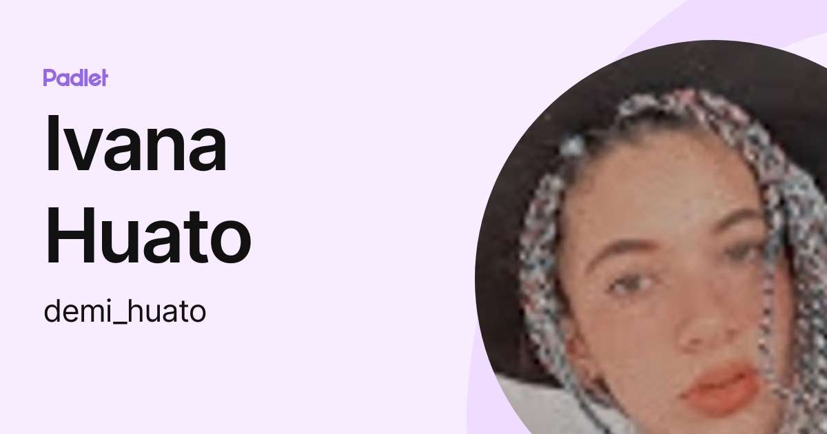 Ivana Huato (demi_huato) profile | Padlet