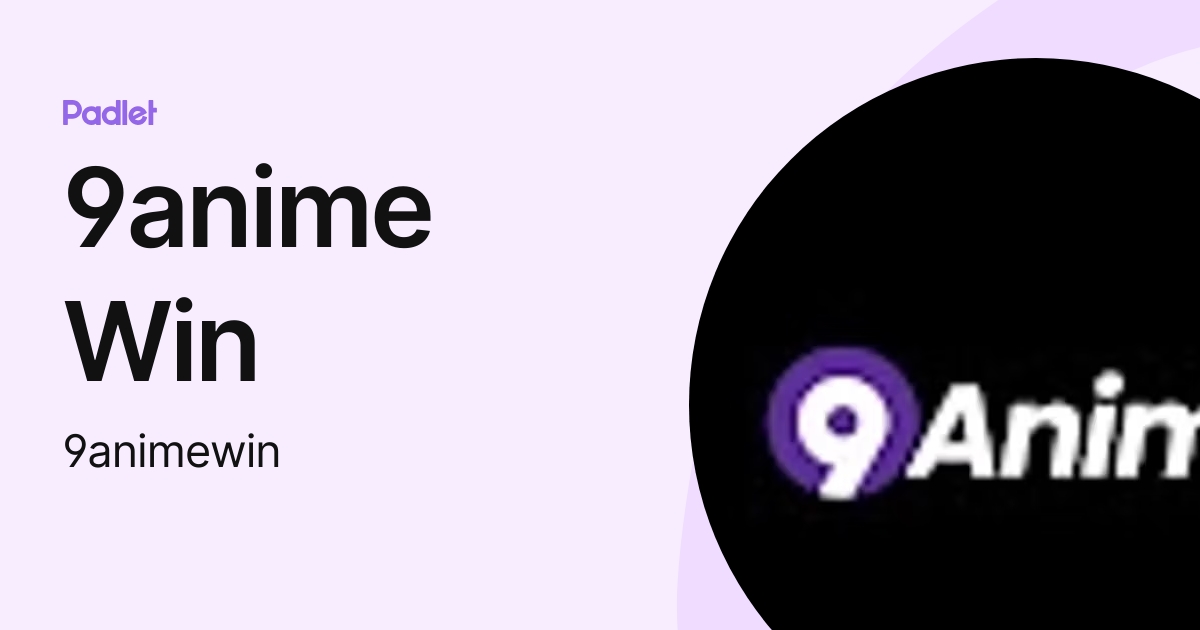 9anime Win (9animewin) profile | Padlet