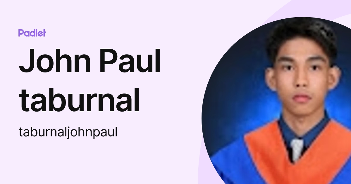 John Paul taburnal (taburnaljohnpaul) profile | Padlet