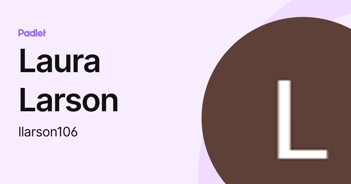 Laura Larson (llarson106) profile | Padlet