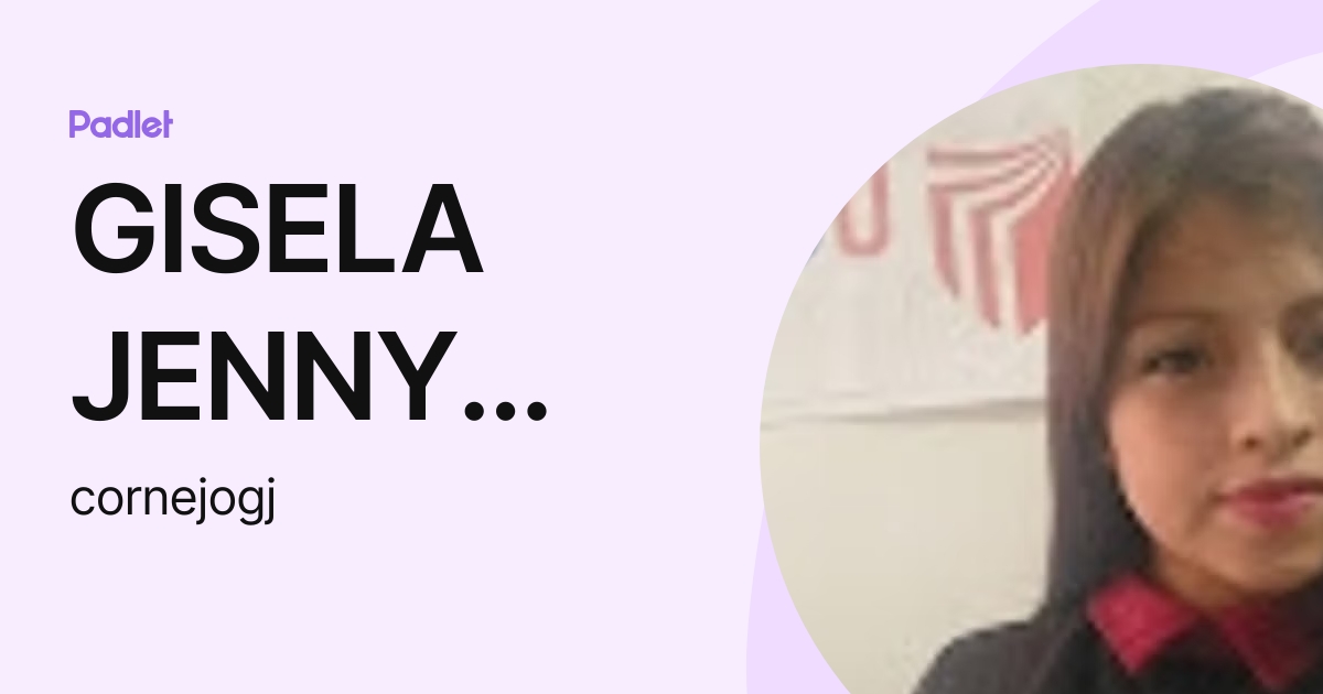 GISELA JENNY CORNEJO NU EZ (cornejogj) profile | Padlet