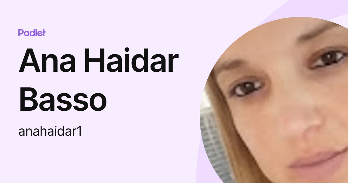 Ana Haidar Basso (anahaidar1) profile | Padlet