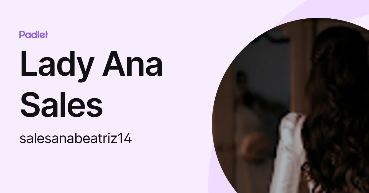 Lady Ana Sales (salesanabeatriz14) profile | Padlet