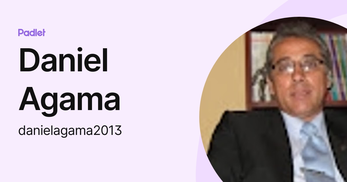 Daniel Agama (danielagama2013) profile | Padlet