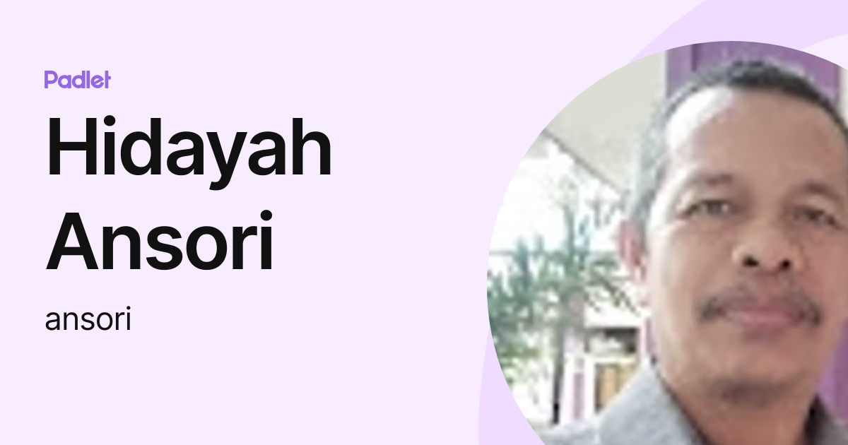 Hidayah Ansori (ansori) profile | Padlet