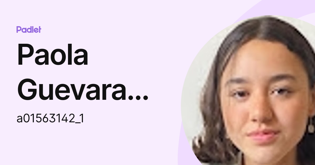 Paola Guevara Hernández (a01563142) profile | Padlet