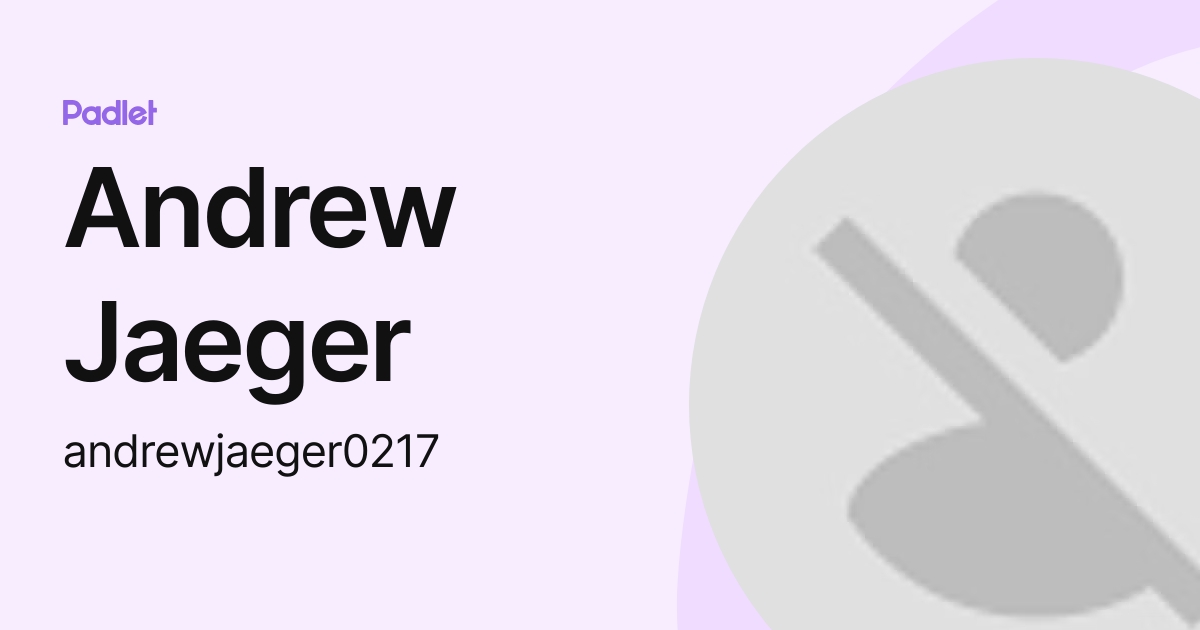 Andrew Jaeger (andrewjaeger0217) profile | Padlet