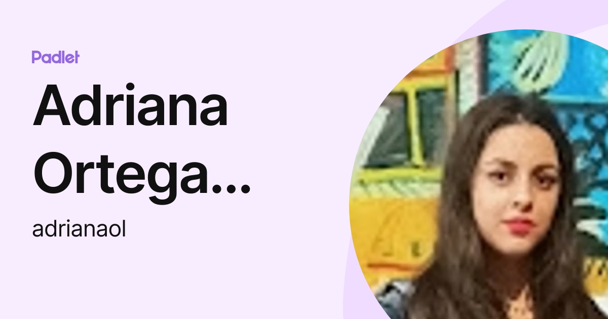 Adriana Ortega León (adrianaol) profile | Padlet