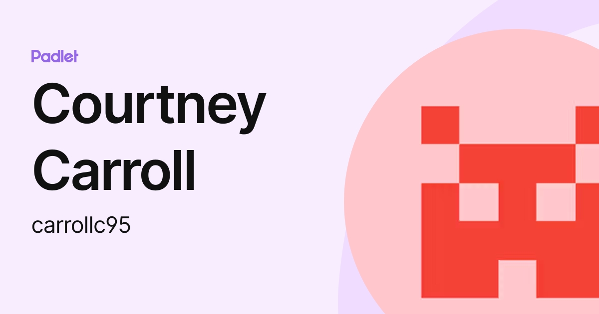 Courtney Carroll (carrollc95) profile | Padlet