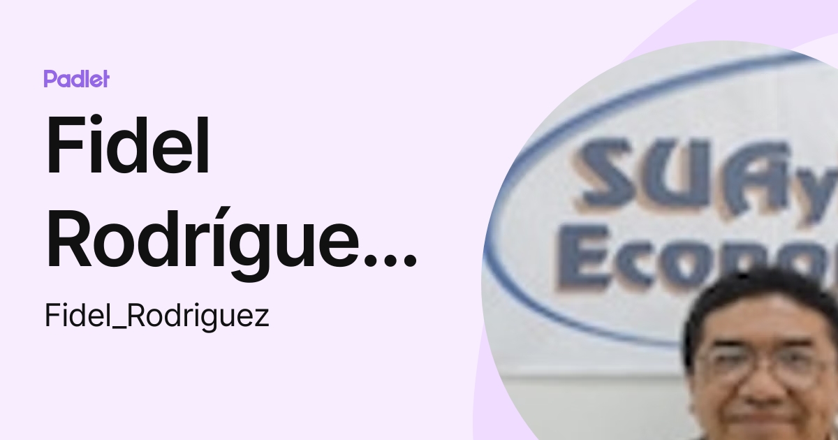 Fidel Rodríguez de los Santos (Fidel_Rodriguez) profile | Padlet