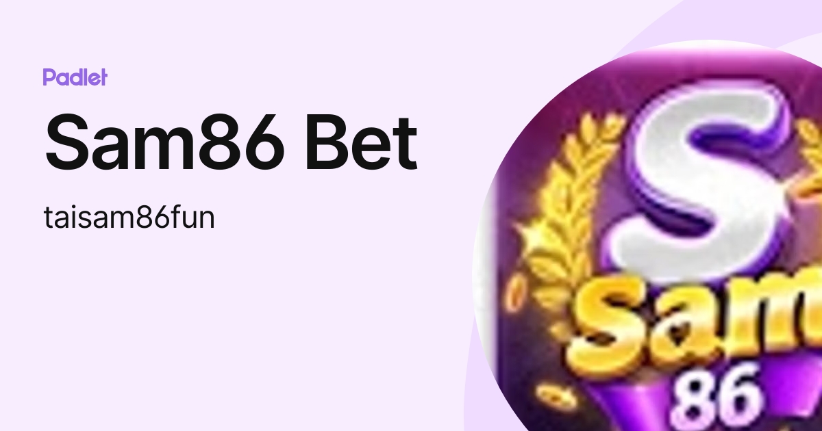 Sam86 Bet (taisam86fun) profile | Padlet