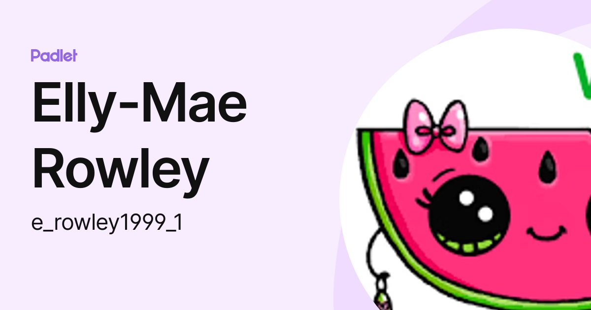 Elly-Mae Rowley (e_rowley1999_1) profile | Padlet