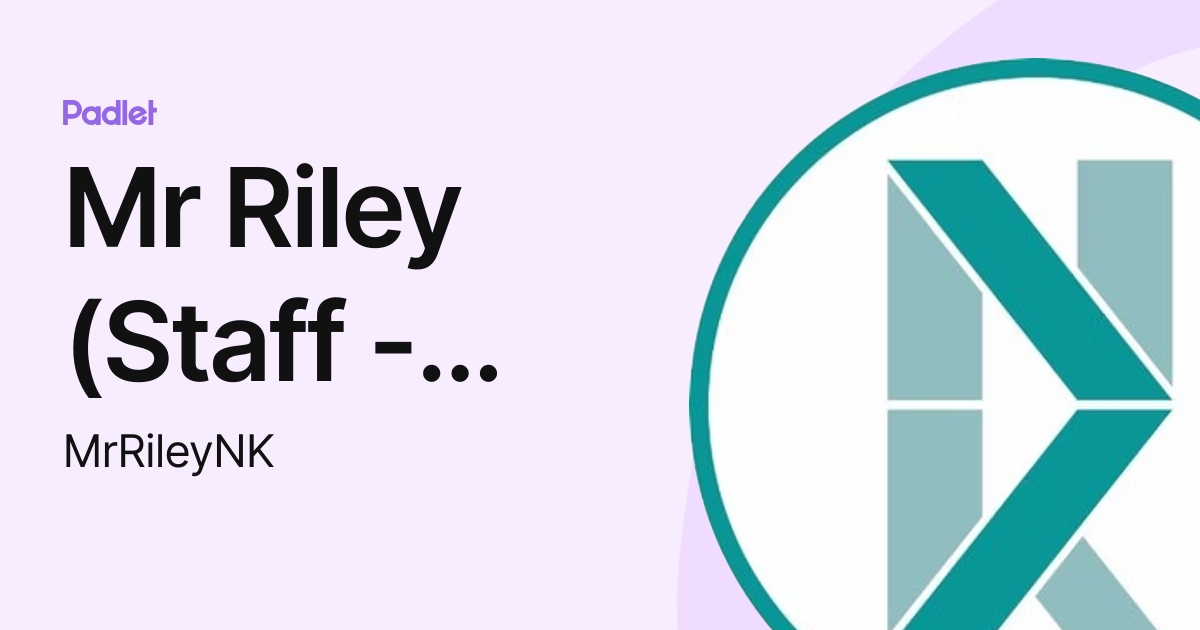 Mr Riley (Staff - North Kesteven Academy) (MrRileyNK) profile | Padlet