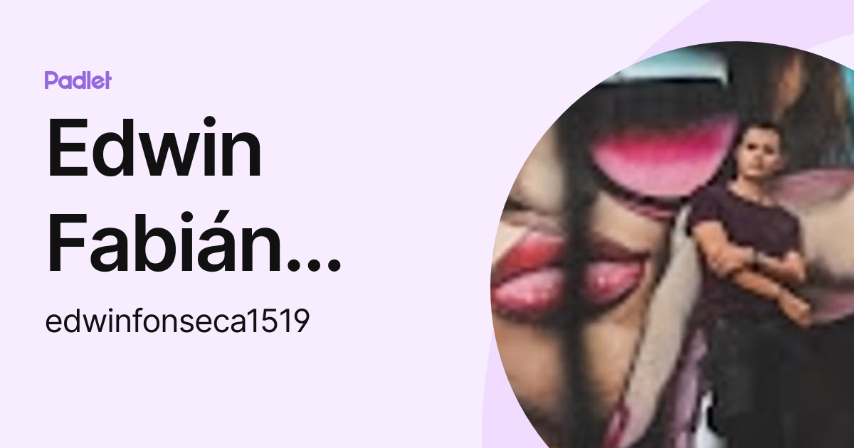 Edwin Fabián Fonseca Barragán (edwinfonseca1519) profile | Padlet
