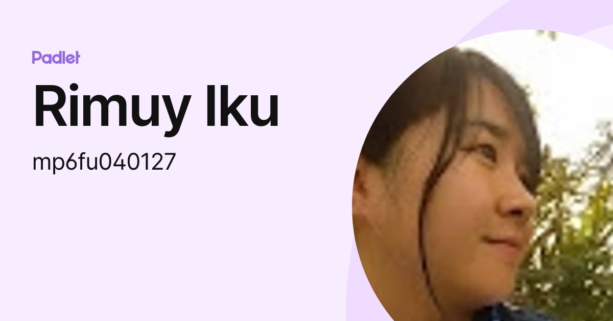 Rimuy Iku (mp6fu040127) profile | Padlet