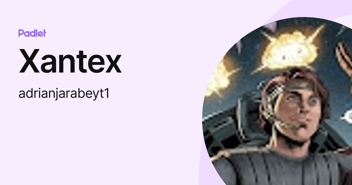 Xantex (adrianjarabeyt1) profile | Padlet