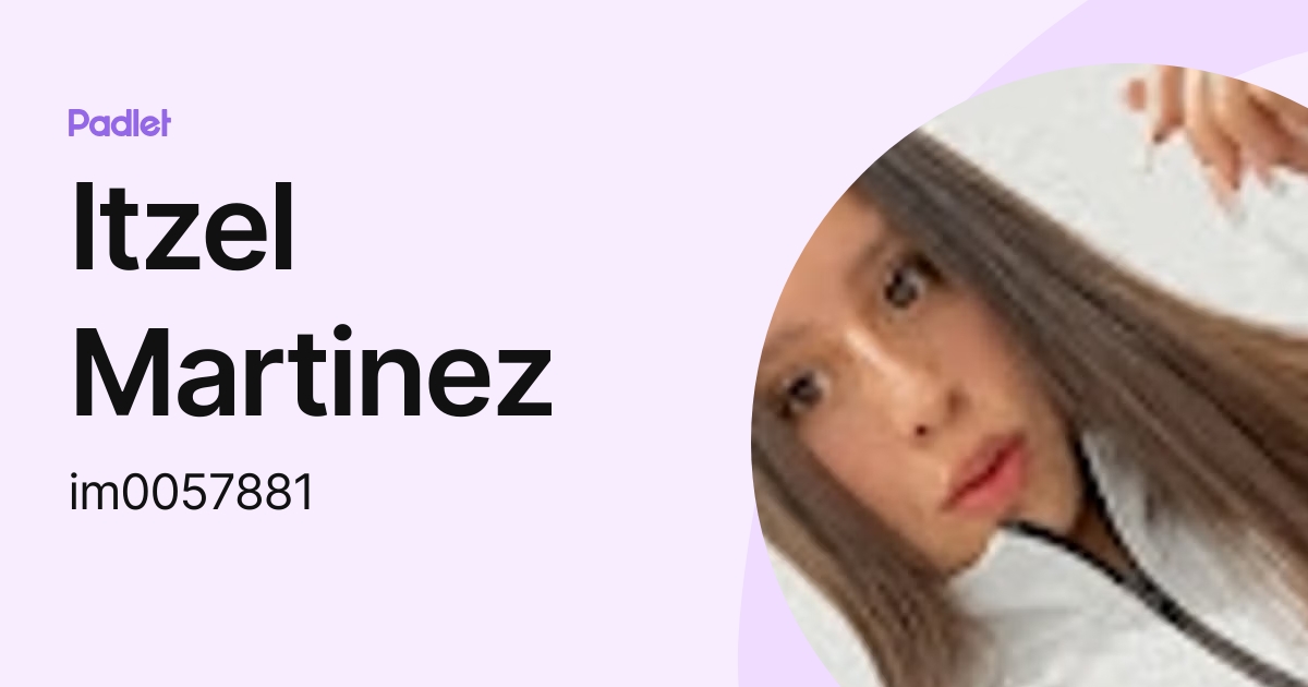 Itzel Martinez (im0057881) profile | Padlet
