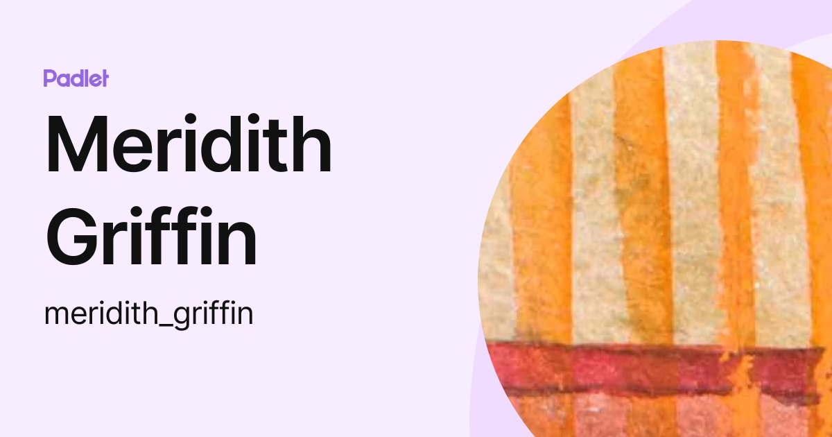 Meridith Griffin (meridith_griffin) profile | Padlet