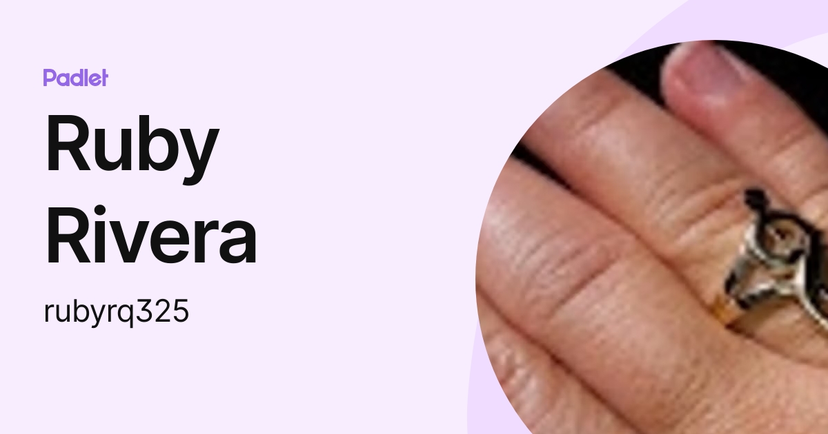 Ruby Rivera (rubyrq325) profile | Padlet