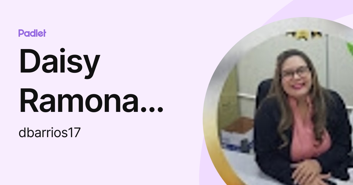 Daisy Ramona Barrios Pedrozo (dbarrios17) profile | Padlet