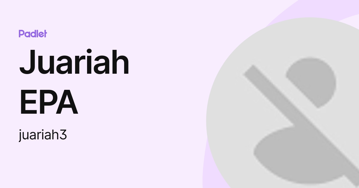 Juariah EPA (juariah3) profile | Padlet