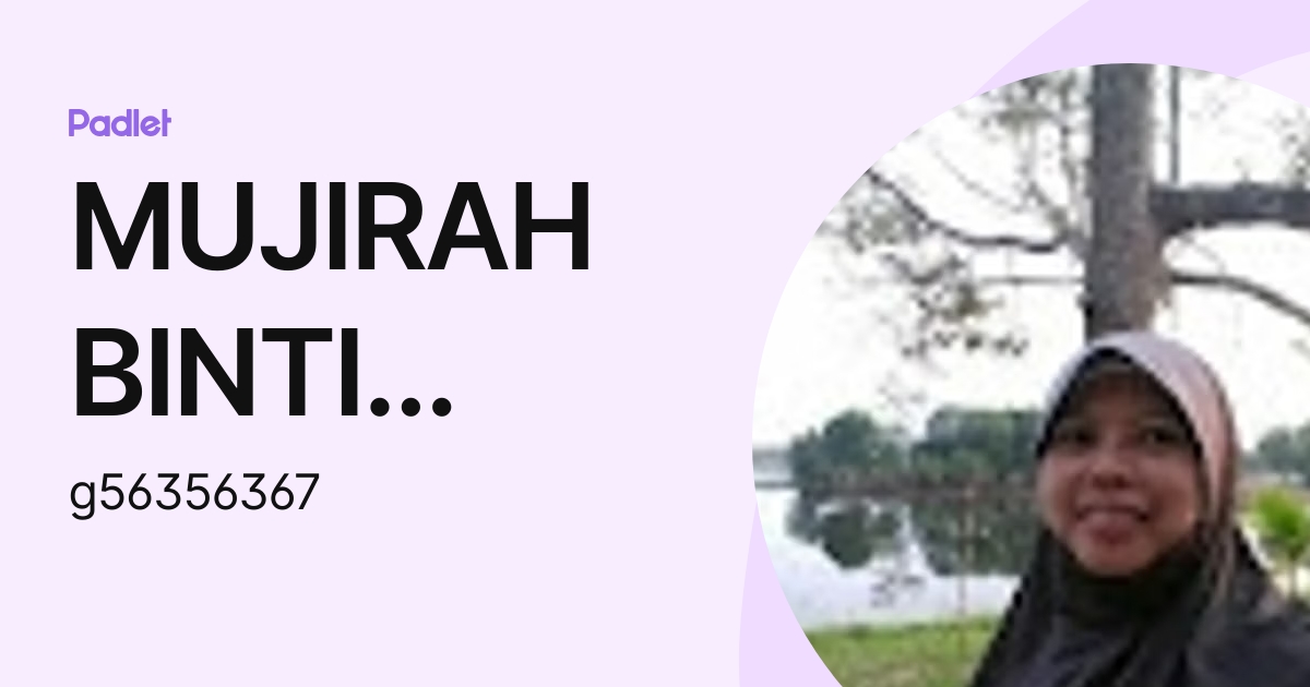 MUJIRAH BINTI MOKMIN KPM-Guru (g56356367) profile | Padlet