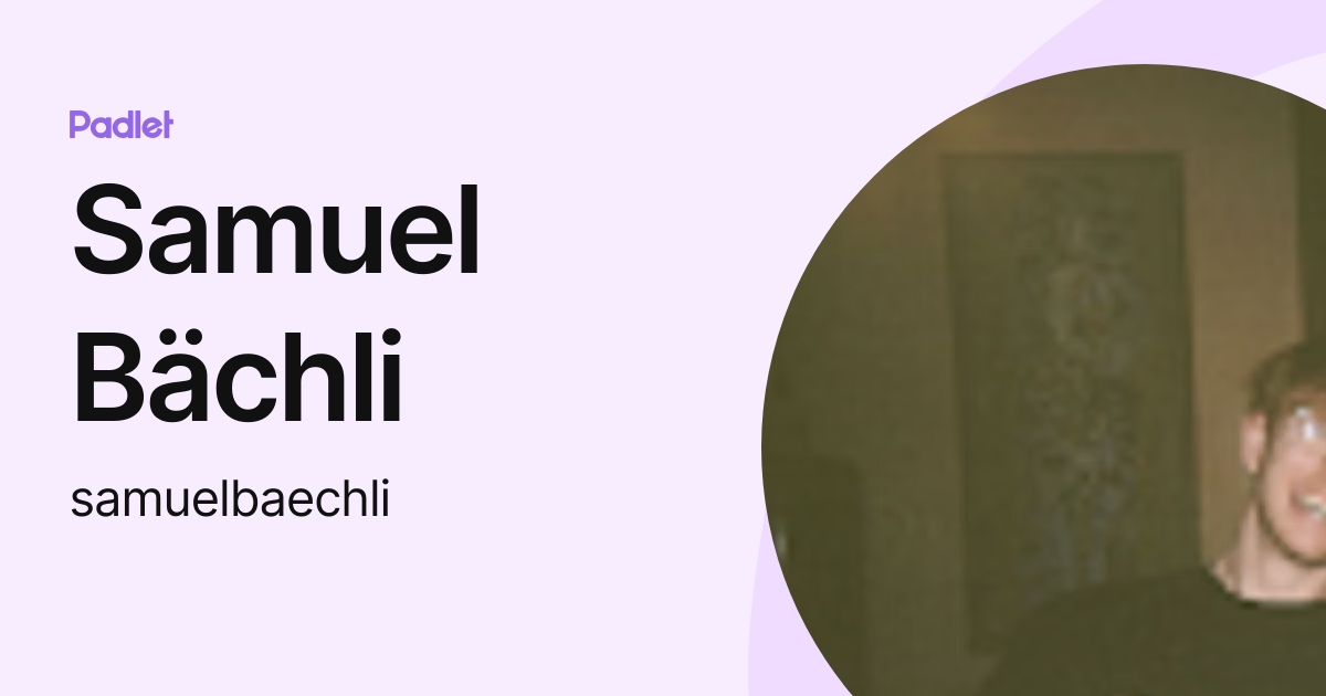 Samuel Bächli (samuelbaechli) profile | Padlet