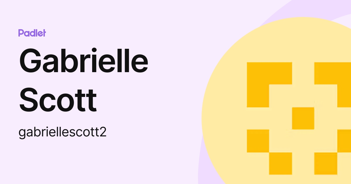 Gabrielle Scott (gabriellescott2) profile | Padlet