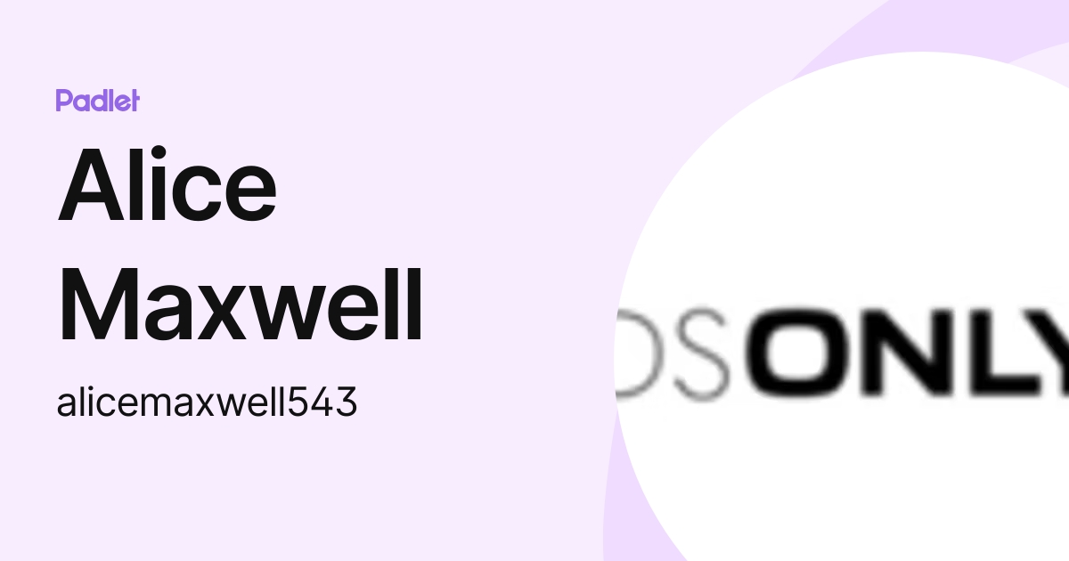 Alice Maxwell (alicemaxwell543) profile | Padlet