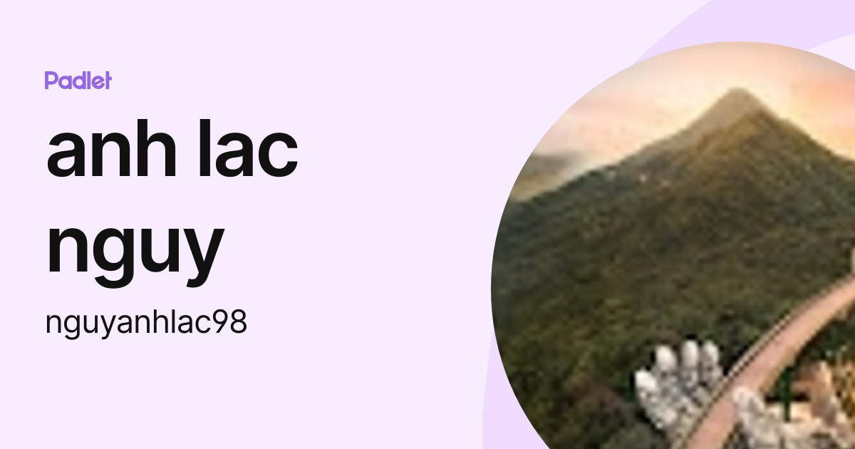 anh lac nguy (nguyanhlac98) profile | Padlet