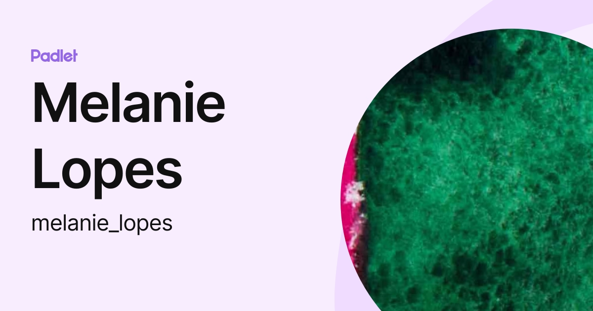 Melanie Lopes (melanie_lopes) profile | Padlet