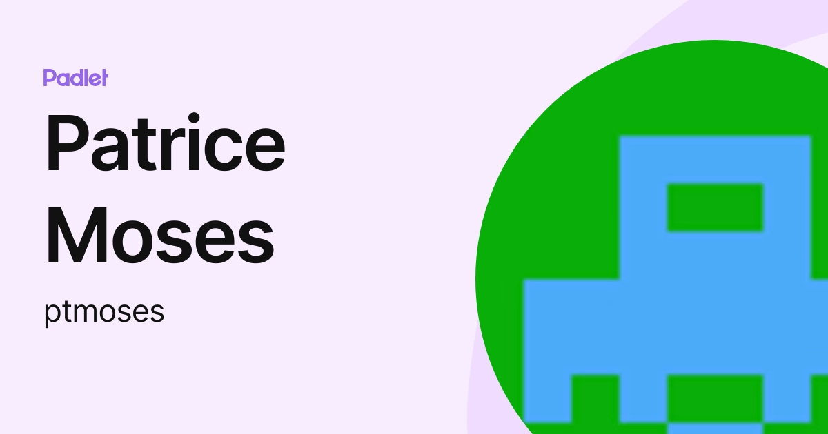 Patrice Moses (ptmoses) profile | Padlet