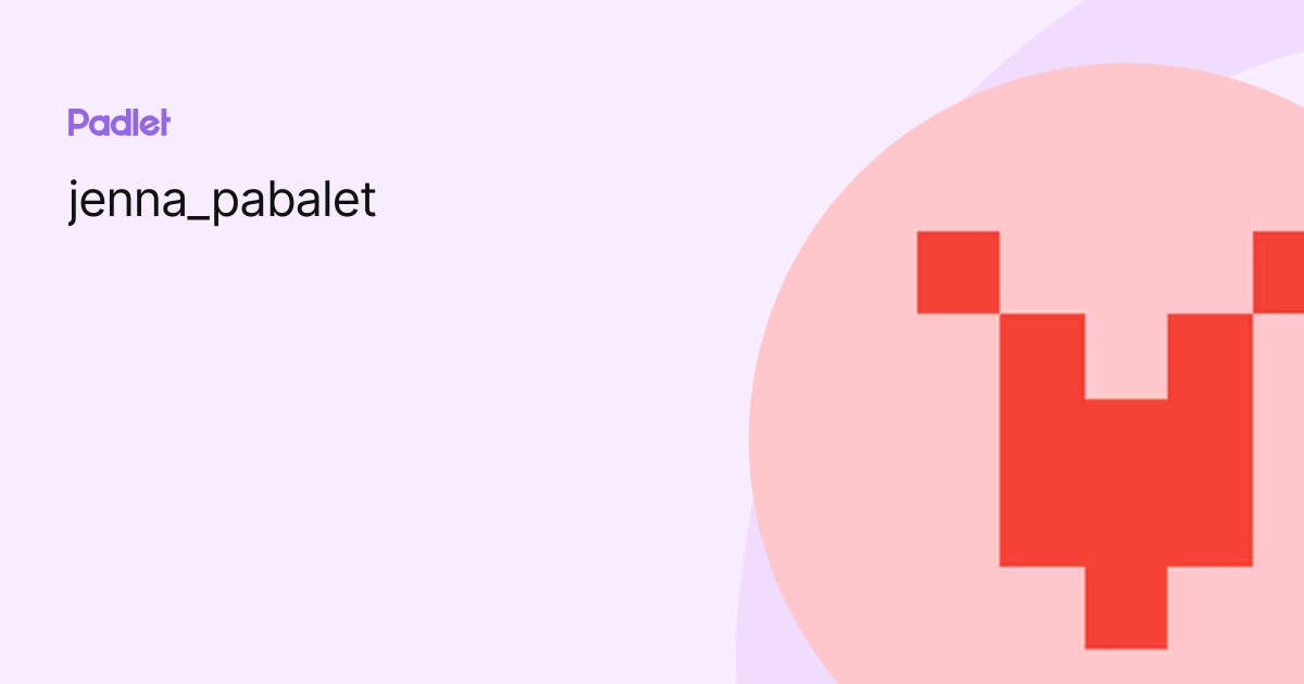 jenna_pabalet profile | Padlet