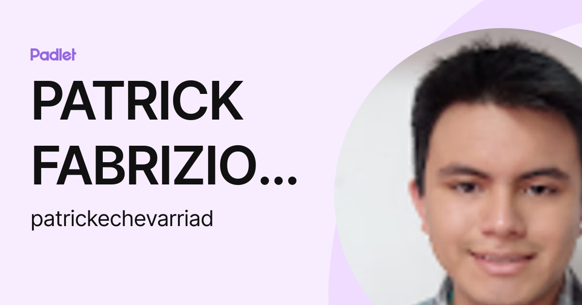 PATRICK FABRIZIO ECHEVARRIA DURAN (patrickechevarriad) profile | Padlet