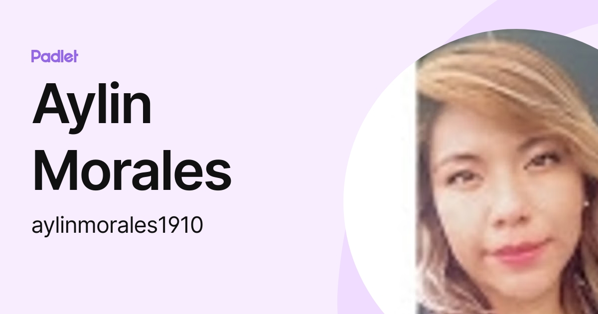 Aylin Morales (aylinmorales1910) profile | Padlet