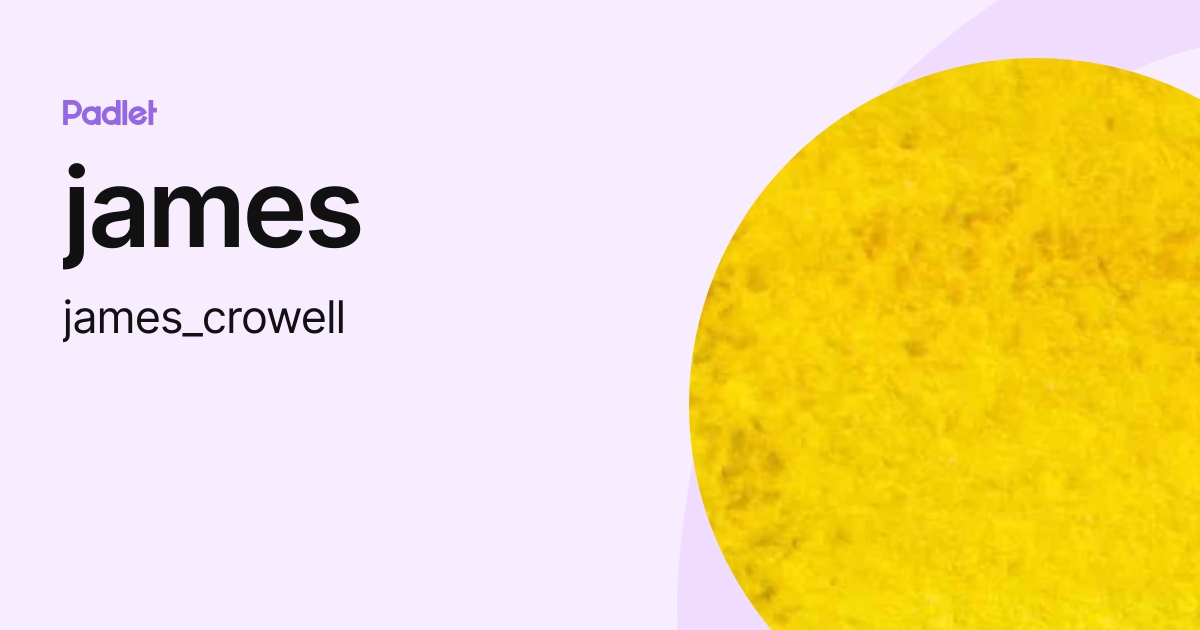James James Crowell Profile Padlet