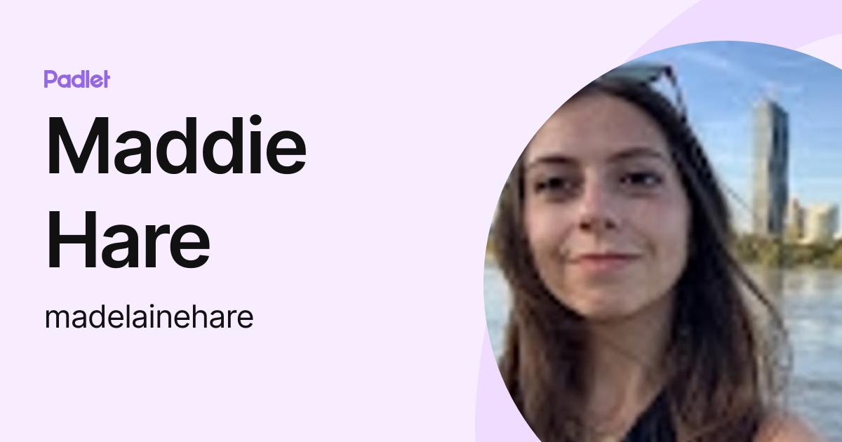 Maddie Hare (madelainehare) profile | Padlet