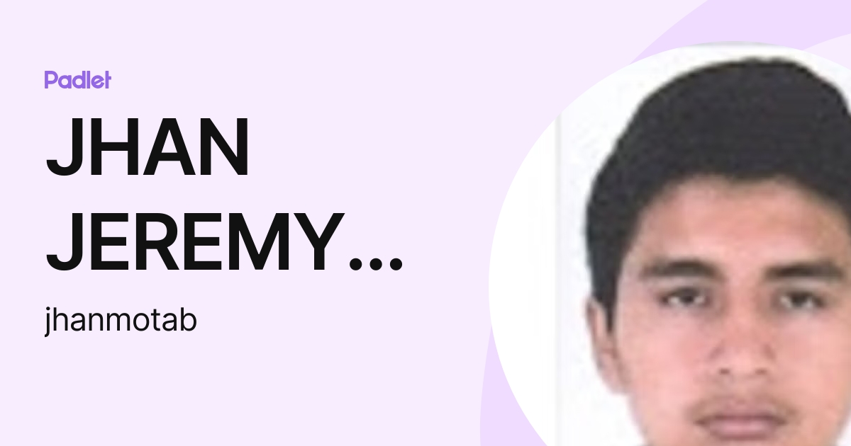 JHAN JEREMY MOTA BALTAZAR (jhanmotab) profile | Padlet