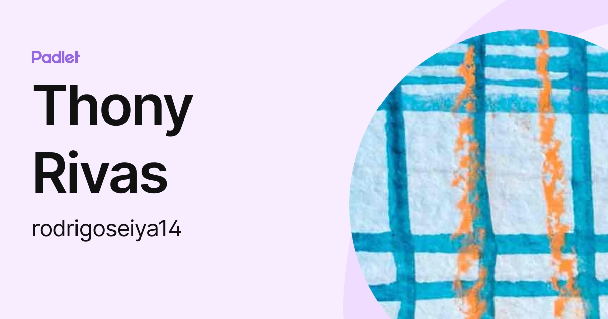 Thony Rivas (rodrigoseiya14) profile | Padlet